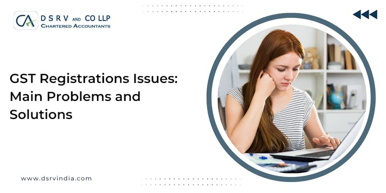 GST Registrations Issues⁠: 10 Main Problems and Solutions [2024]